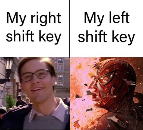 My Right I My Left Shift Key I Shift Key Ifunny