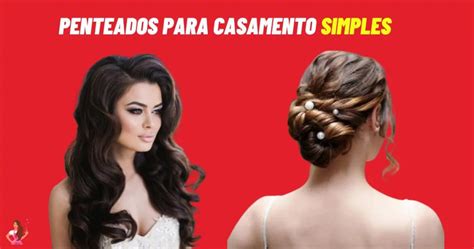 20 Penteados Para Casamento Simples E Elegantes Em 2024