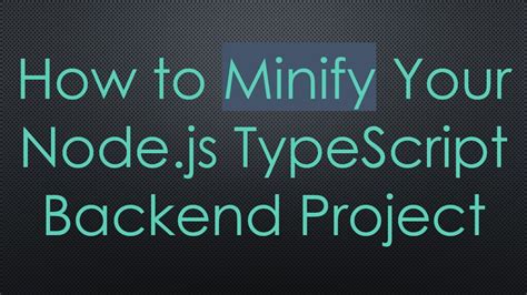 How To Minify Your Nodejs Typescript Backend Project Youtube