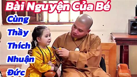 Bài Nguyện Của Bé 6 Tuổi Thuộc Làu Kinh Kệ Và Thầy Thích Nhuận Đức Khai