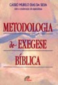 Metodologia de exegese bíblica Cássio Murilo Dias da Silva