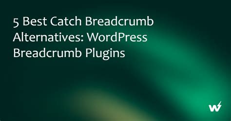 5 Best Catch Breadcrumb Alternatives Wordpress Breadcrumb Plugins