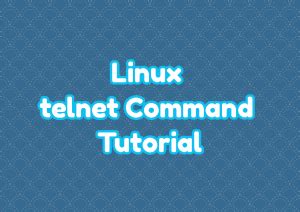Linux Telnet Command Tutorial LinuxTect