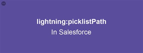 Lightning Custom Path For Picklist Field In Salesforce Using Lightning