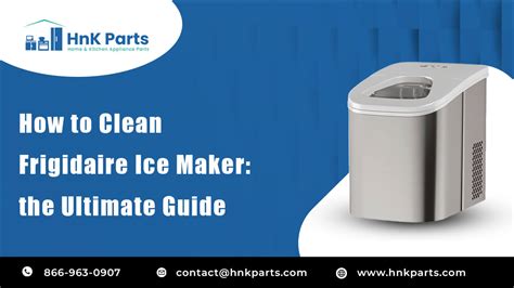 How To Clean Frigidaire Ice Maker The Ultimate Guide