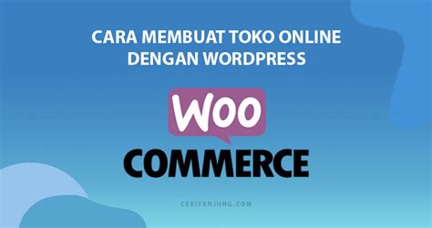 Panduan Cara Membuat Toko Online Dengan Wordpress Woocommerce