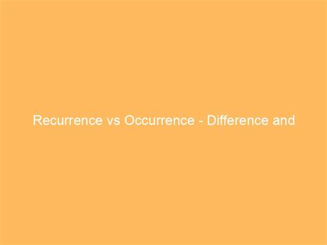 Recurrence Vs Occurrence Difference And Comparison Calculators And