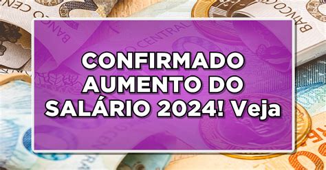 AUMENTO DO SALÁRIO FOI CONFIRMADO Conheça os novos valores agora