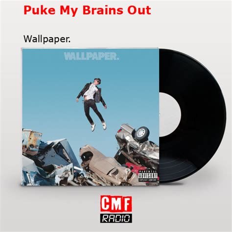 La Historia Y El Significado De La Canción Puke My Brains Out