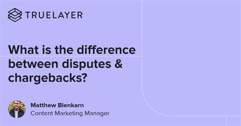 What Is The Difference Between Disputes And Chargebacks Truelayer