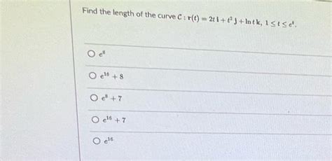 Solved Find The Length Of The Curve C R T T T Chegg