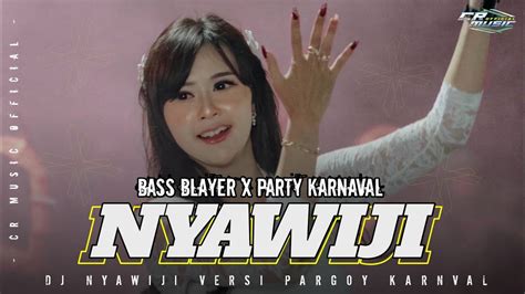 Dj Nyawiji Party Karnaval X Bas Blayer Versi Pargoy Style Viral