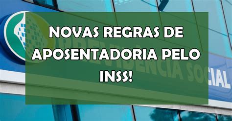 Novas Regras De Aposentadoria Pelo INSS