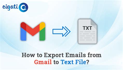 Simple Ways To Export Gmail Emails To Text File Cigati Solutions