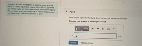 Solved Youre An Accident Investigator At A Scene Where A
