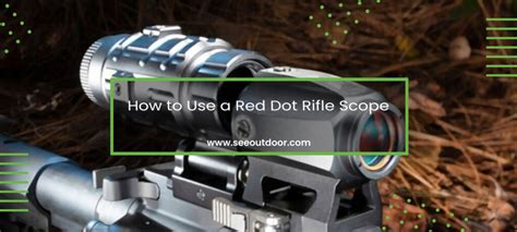 How To Use A Red Dot Rifle Scope