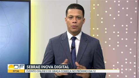 Vídeo Sebrae Inova Digital é na próxima semana Bom Dia DF G1