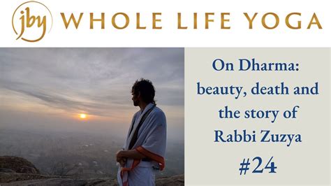 On Dharma Beauty Death And The Story Of Rabbi Zuzya Youtube