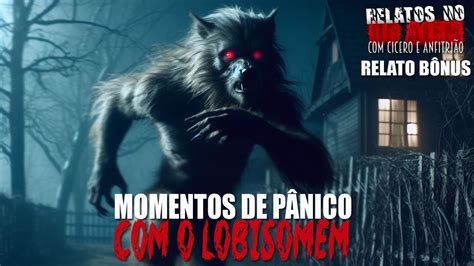 Momentos De Pânic0 Com O Lobisomem Bônus 2 Relatos Da Fera 1080p