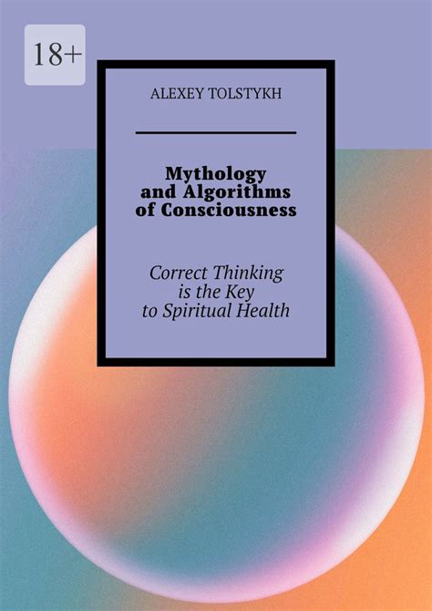 Read Online Mythology And Algorithms Of Consciousness Correct Thinking Is The Key To Spiritual