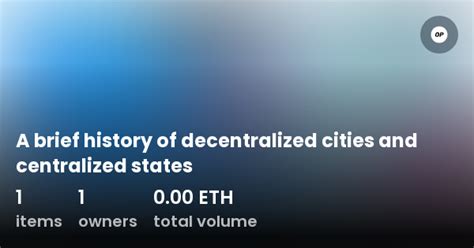 A Brief History Of Decentralized Cities And Centralized States