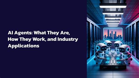 Ai Agents Types How They Work And Industry Applications