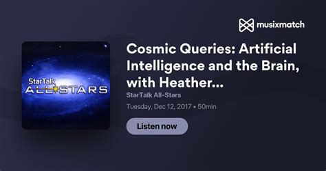cosmic queries artificial intelligence and the brain with heather