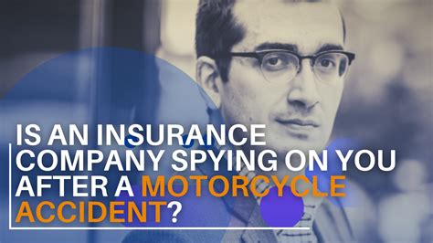 Is An Insurance Company Spying On You After A Motorcycle Accident