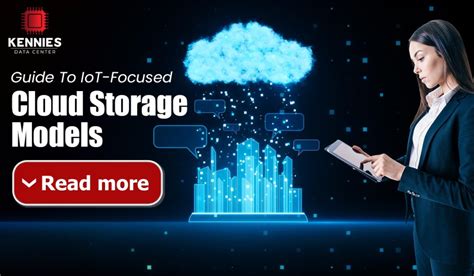 Guide To Iot Focused Cloud Storage Models Kennies Data Center