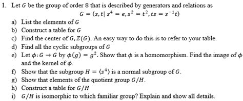 Let G Be The Group Of Order 8 That Is Described By Generators And Relations As St S4 E52 T Ts S