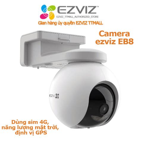 camera ezviz eb8 hỗ trợ 4g năng lượng mặt trời định vị gps thông minh