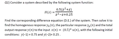 solved q1 consider a system described by the following