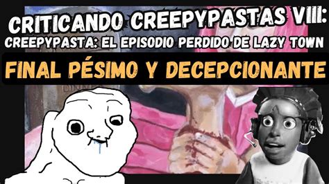 Criticando Creepypastas Viii Creepypasta El Episodio Perdido De Lazy