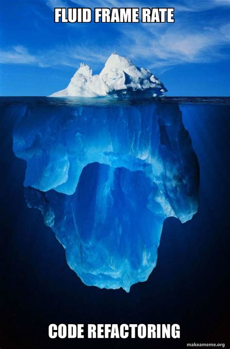 Fluid Frame Rate Code Refactoring Iceberg Meme Generator