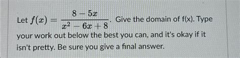 Solved Let F X 8 5xx2 6x 8 ﻿give The Domain Of F X ﻿type