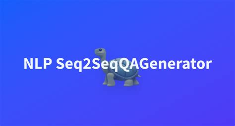 Nlp Seq Seqqagenerator A Hugging Face Space By Aigeek