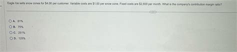 Solved Eagle Ice Sells Snow Cones For 4 00 ﻿per Customer