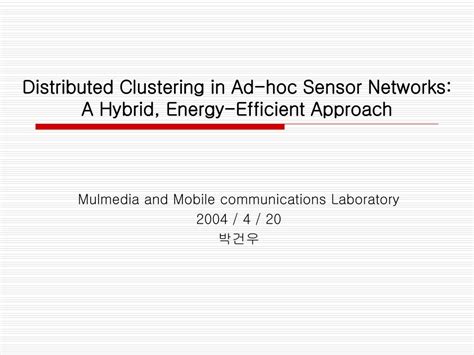 Ppt Distributed Clustering In Ad Hoc Sensor Networks A Hybrid