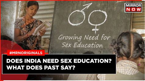 Does India Need Sex Education What Does Past Say Society News