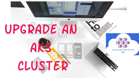 Azure Upgrade An Aks Cluster In Steps Devopszones