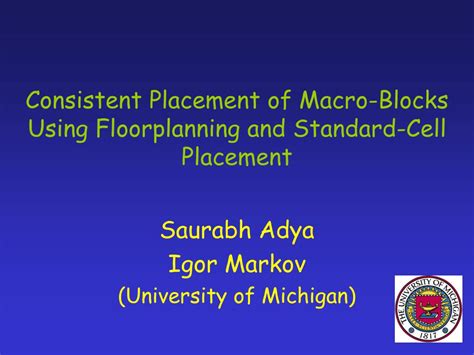 Ppt Consistent Placement Of Macro Blocks Using Floorplanning And