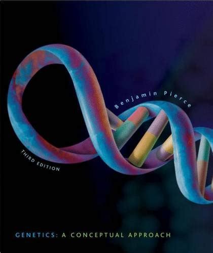 Genetics A Conceptual Approach 3rd Edition Pierce Benjamin A
