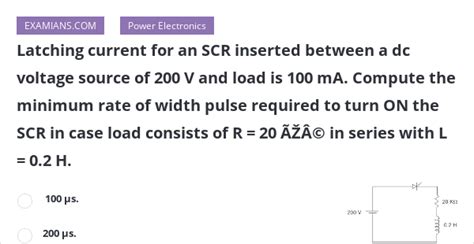 Latching Current For An SCR Inserted Between A Dc Voltage Source Of V And Load Is MA