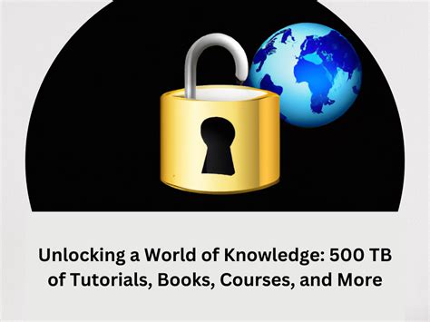 Unlocking A World Of Knowledge 500 Tb Of Tutorials Books Courses