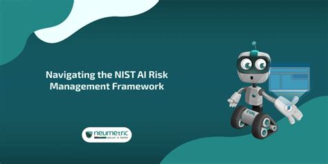 Navigating The Nist Ai Risk Management Framework