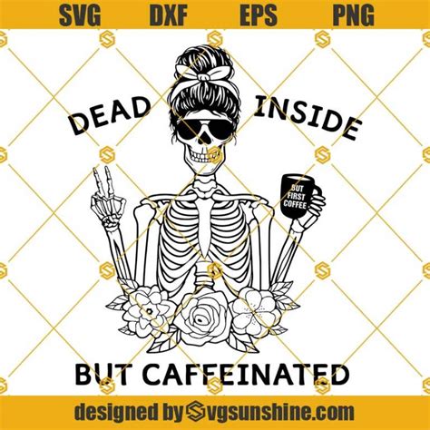 Messy Bun Skull Coffee Svg Dead Inside But Caffeinated Svg Mom Life Skull Svg Skeleton Svg