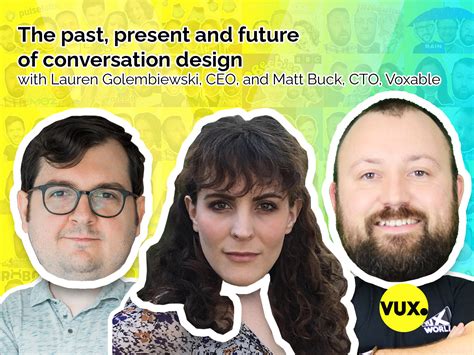 The Past Present And Future Of Conversation Design With Voxable • Vux World