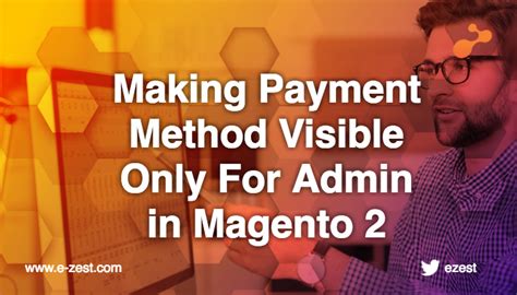 Making Payment Method Visible Only For Admin In Magento 2