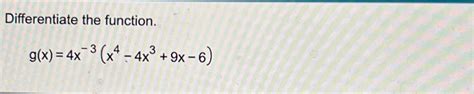 Solved Differentiate The Function G X X X X X Chegg