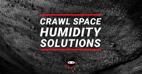 Crawl Space Humidity Solutions Crawl Space Ninja